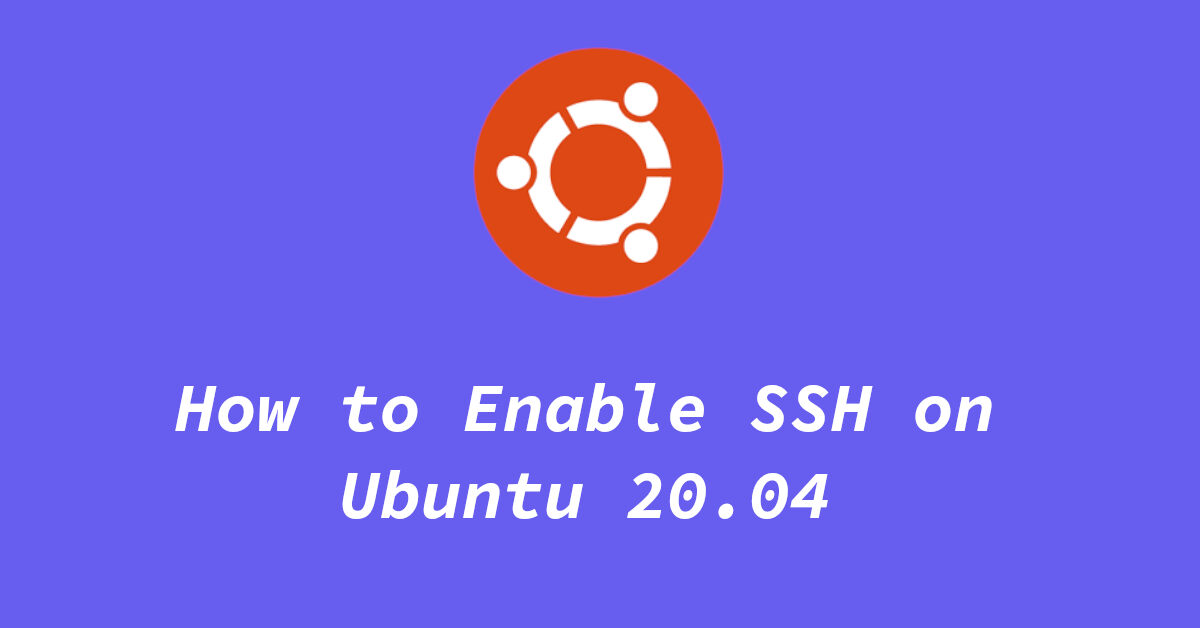 How To Enable Ssh On Ubuntu 20 04 Configuration Tuxinit