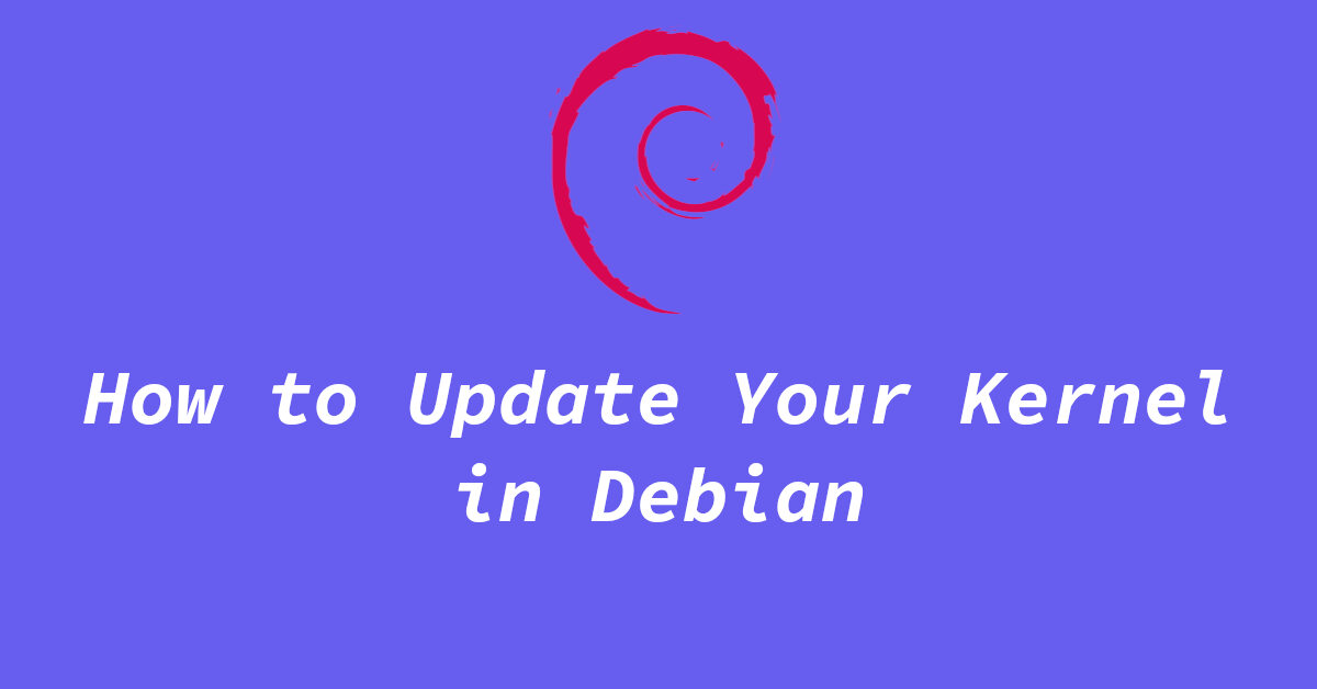 How To Update Your Kernel In Debian Tuxinit